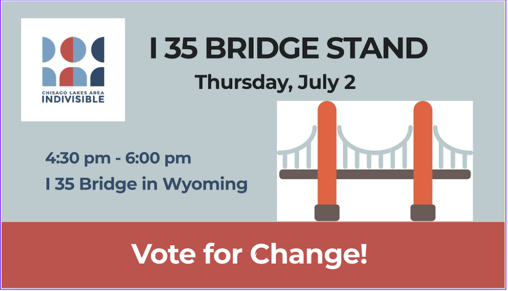 I 35 Bridge Stand- Wyoming Bridge- Vote For Change! | Indivisible